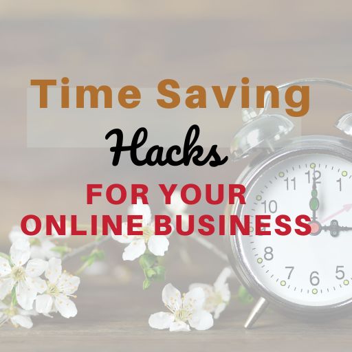 Time Saving Hacks For Your Online Business - Online Business & LIfe Coach Time Saving Hacks For Your Online Business - Online Business & LIfe Coach